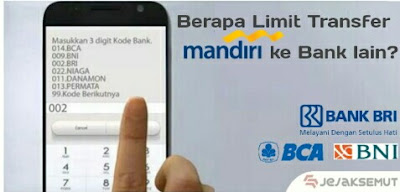 Berapa Limit Transfer Mandiri ke Bank Lain? [BCA, BRI, BNI] JejakSemut