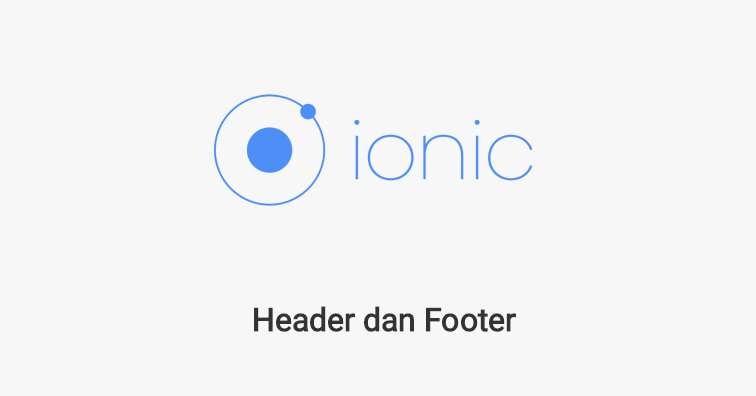 Ionic - Create Header and Footer - Brillian Solution
