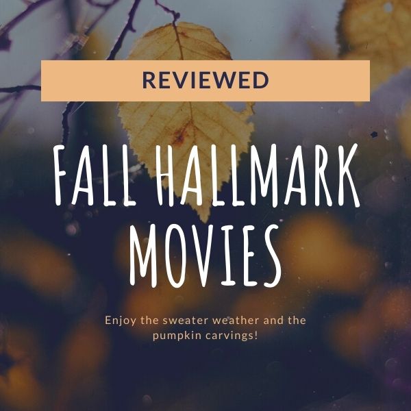 Favorite Fall Hallmark Movies Reviewed