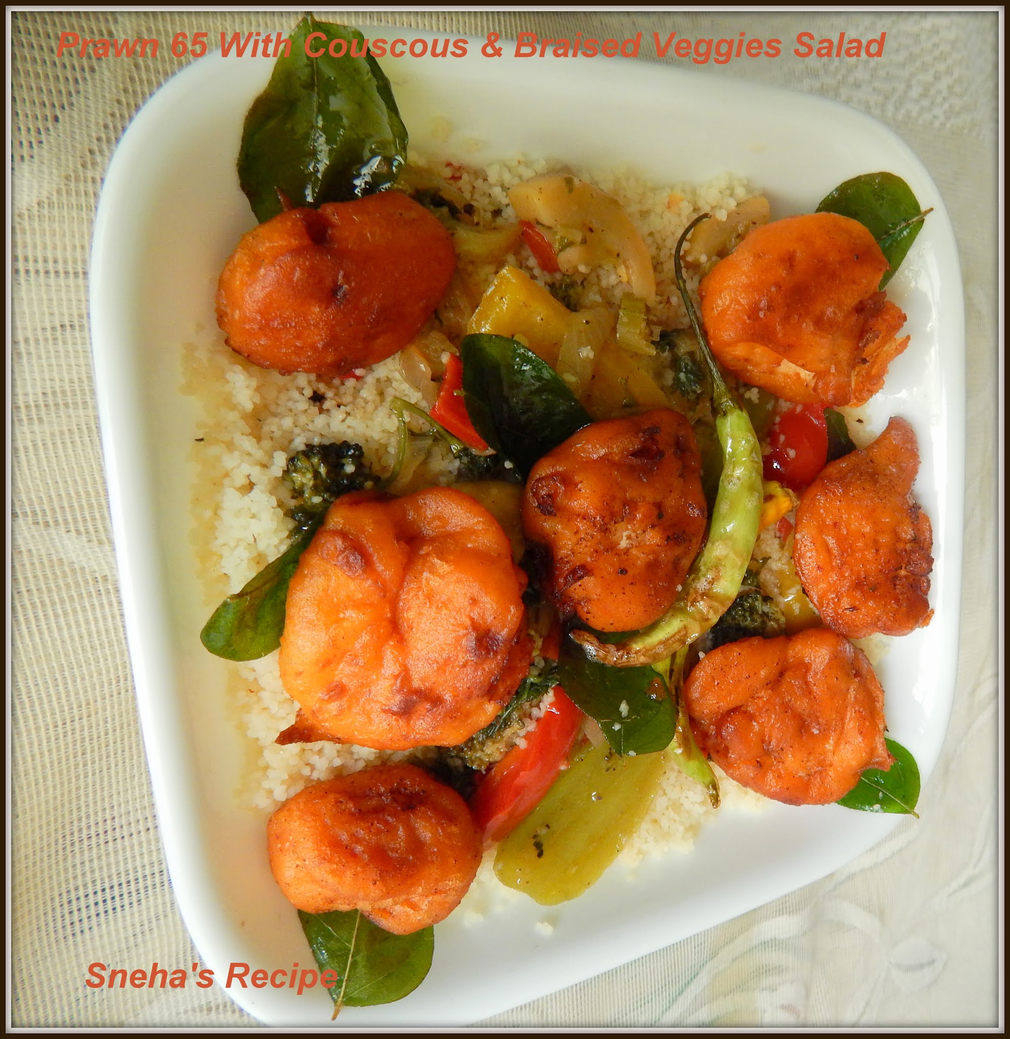 Prawn 65 With Couscous & Braised Veggies Salad#Fishfriday - Sneha's Recipe