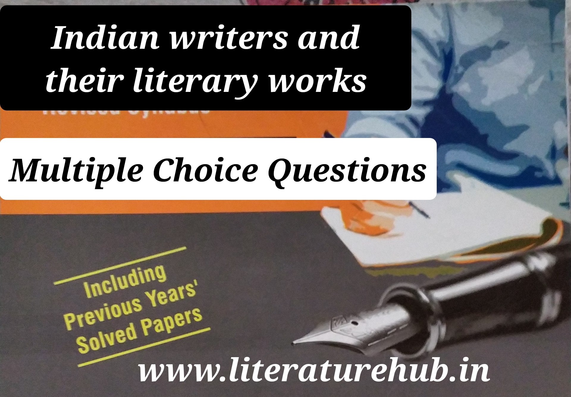Indian Literature Quiz Indian Authors And Their Major Works In indian-literature-quiz-indian-authors-and-their-major-works-in