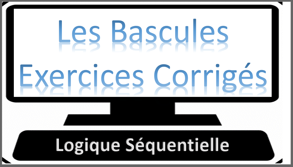 Les bascules: exercices corrigés