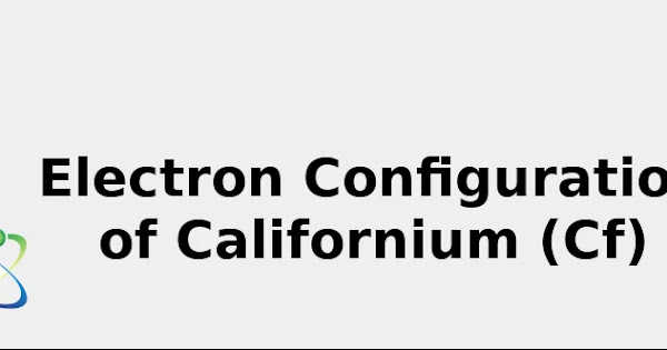 2022: ☢️ Electron Configuration of Californium (Cf) [Complete ...