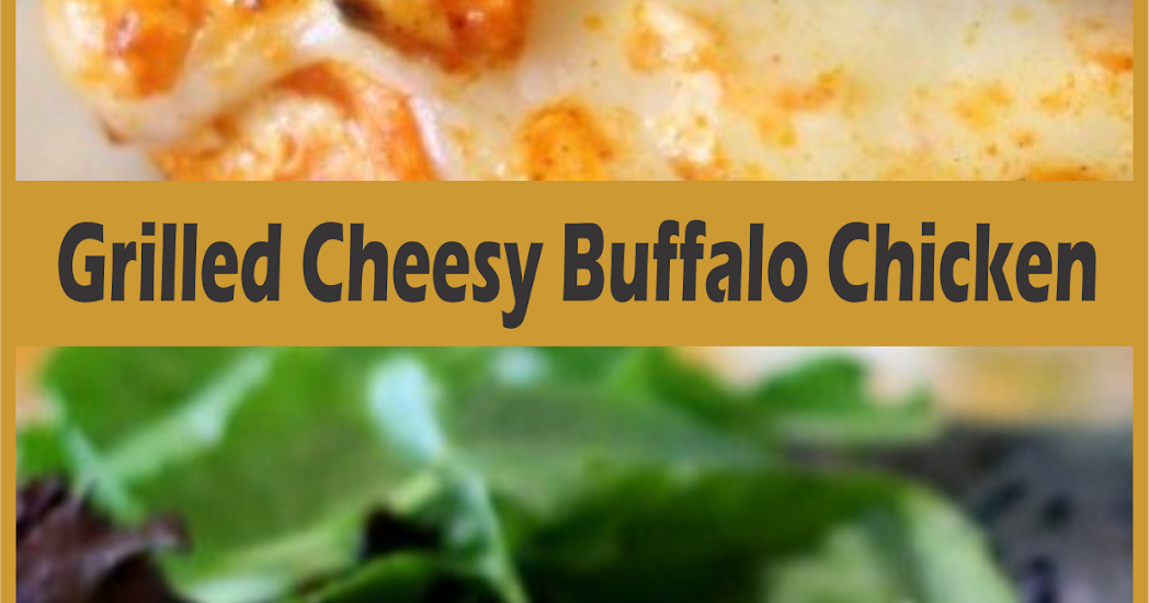 Grilled Cheesy Buffalo Chicken | Amzing Food