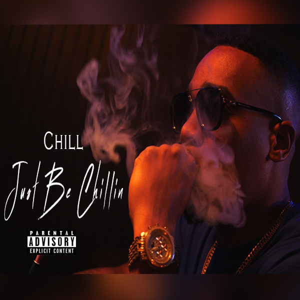 Chill releases new video for smoker's anthem "Just Be Chillin ...