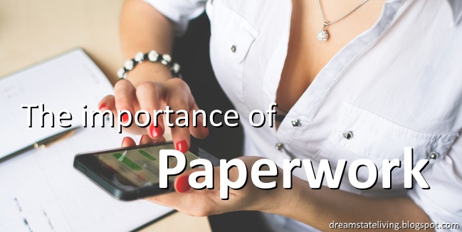 Dreamstate Living: The importance of paperwork