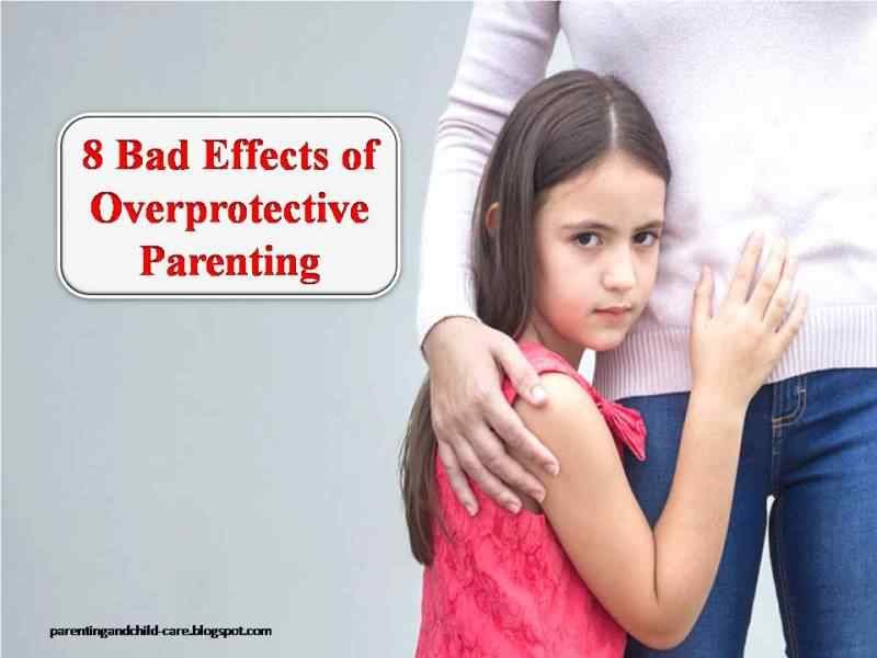 8 Bad Effects of Overprotective Parenting