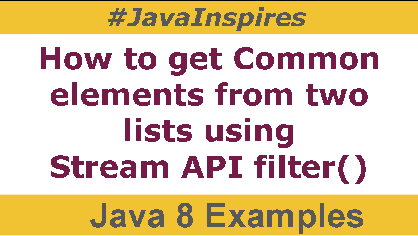 How To Get Common Elements From Two Lists Using Stream Api Filter
