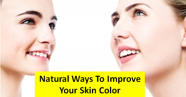 Natural Ways To Improve Your Skin Color