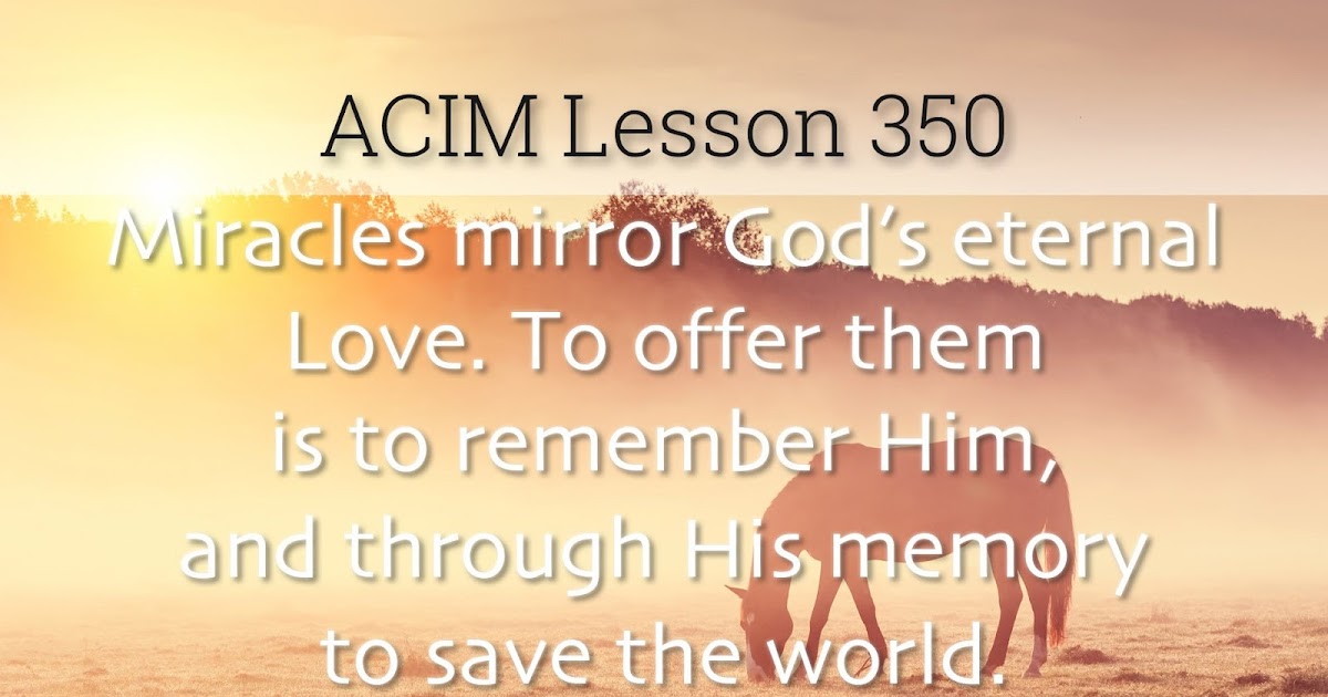 Miracle Life: ACIM Workbook Lesson 350