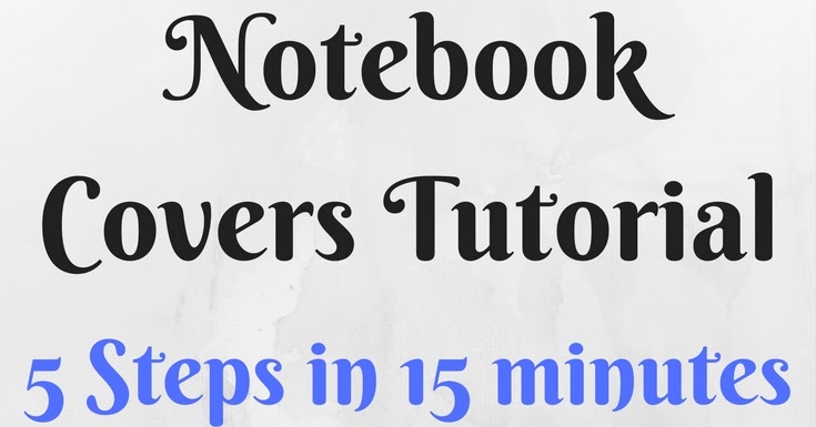 Creating my way to Success: Notebook covers tutorial - 5 steps in 15 ...