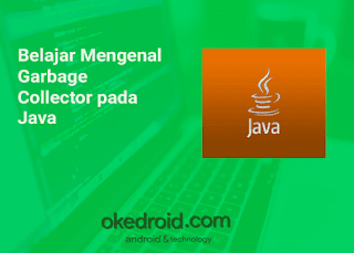 Belajar Mengenal Fungsi Garbage Collector Pada Java - Java Media Kita