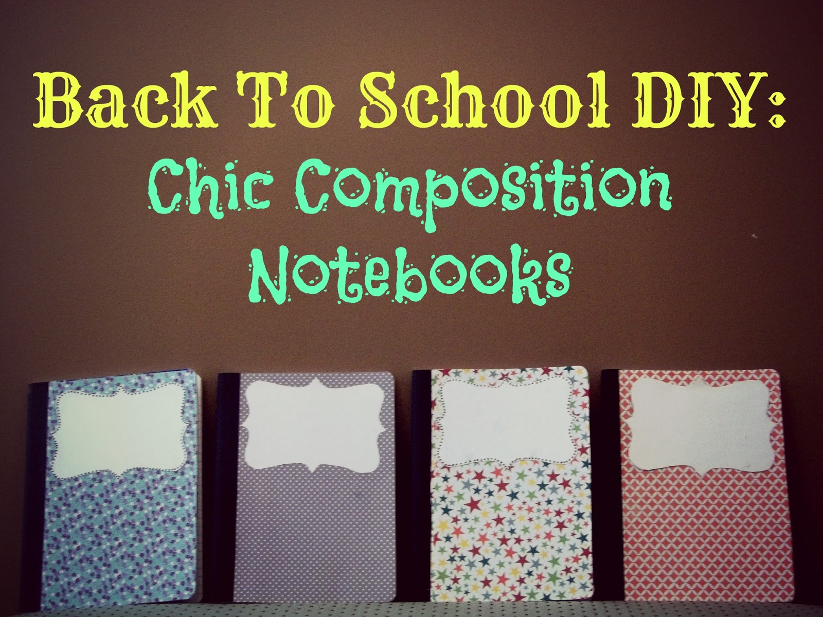 Crafts With Colbie: Back To School DIY: Chic Composition Notebooks