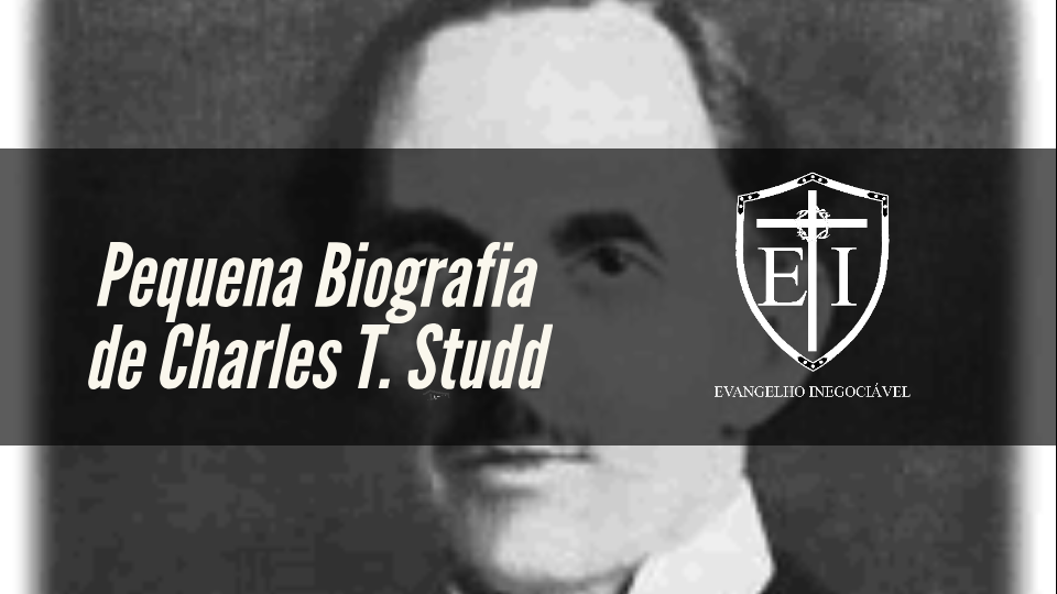Pequena Biografia De Charles T. Studd