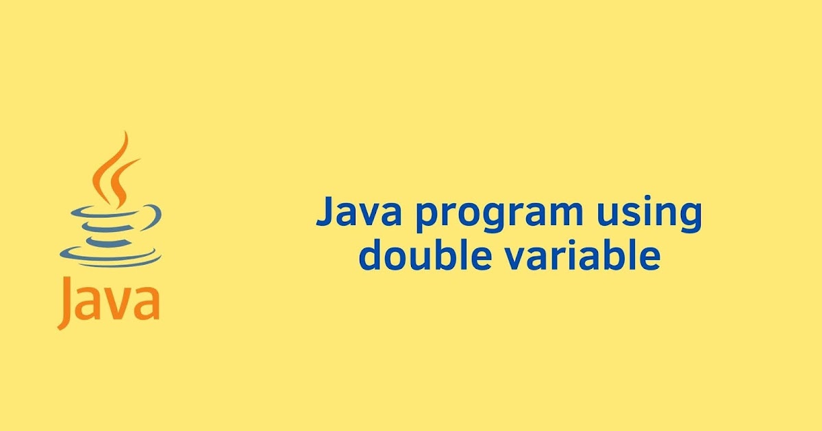 Java Program Using Double Variable java-program-using-double-variable