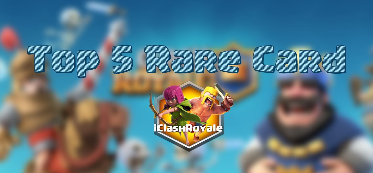 Top 5 Rare Cards in Clash Royale: The Game Makers - iClashRoyale | All ...