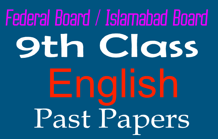 9th Class English Past Papers Federal Board Islamabad In PDF EASY 9th-class-english-past-papers-federal-board-islamabad-in-pdf-easy