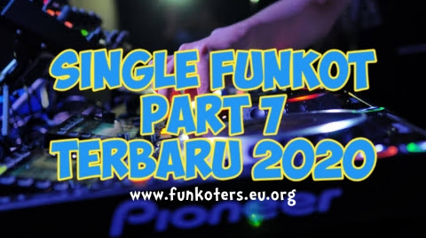 Single Funkot Part 7 Terbaru 2020 - Funkoters