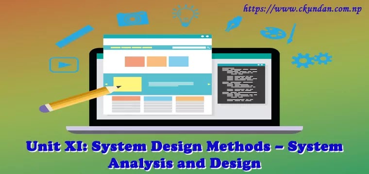 Unit XI: System Design Methods | BCA 3rd Semester System Analysis and ...