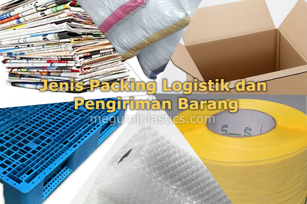 9 Jenis Packing Untuk Logistik dan Pengiriman Barang