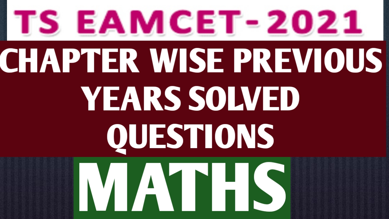 TS EAMCET PREVIOUS YEARS QUESTION PAPERS CHAPTER WISE MATHS ts-eamcet-previous-years-question-papers-chapter-wise-maths