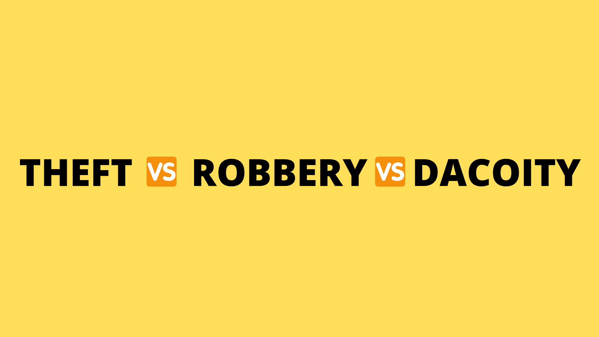 Difference between Theft, Robbery and Dacoity