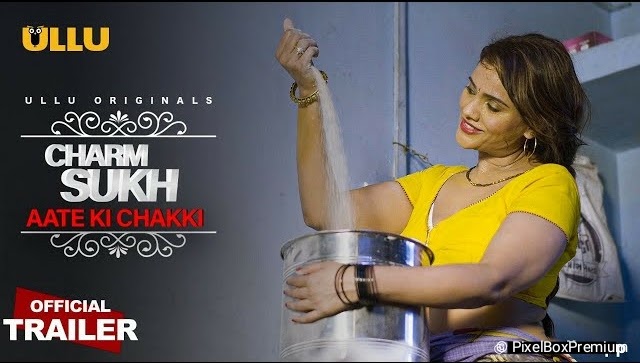 Aate Ki Chakki (Charmsukh) Part 1 2021 Ullu Originals Complete Web ... Aate Ki Chakki (Charmsukh) Part 1 2021 Ullu Originals Complete Web ...