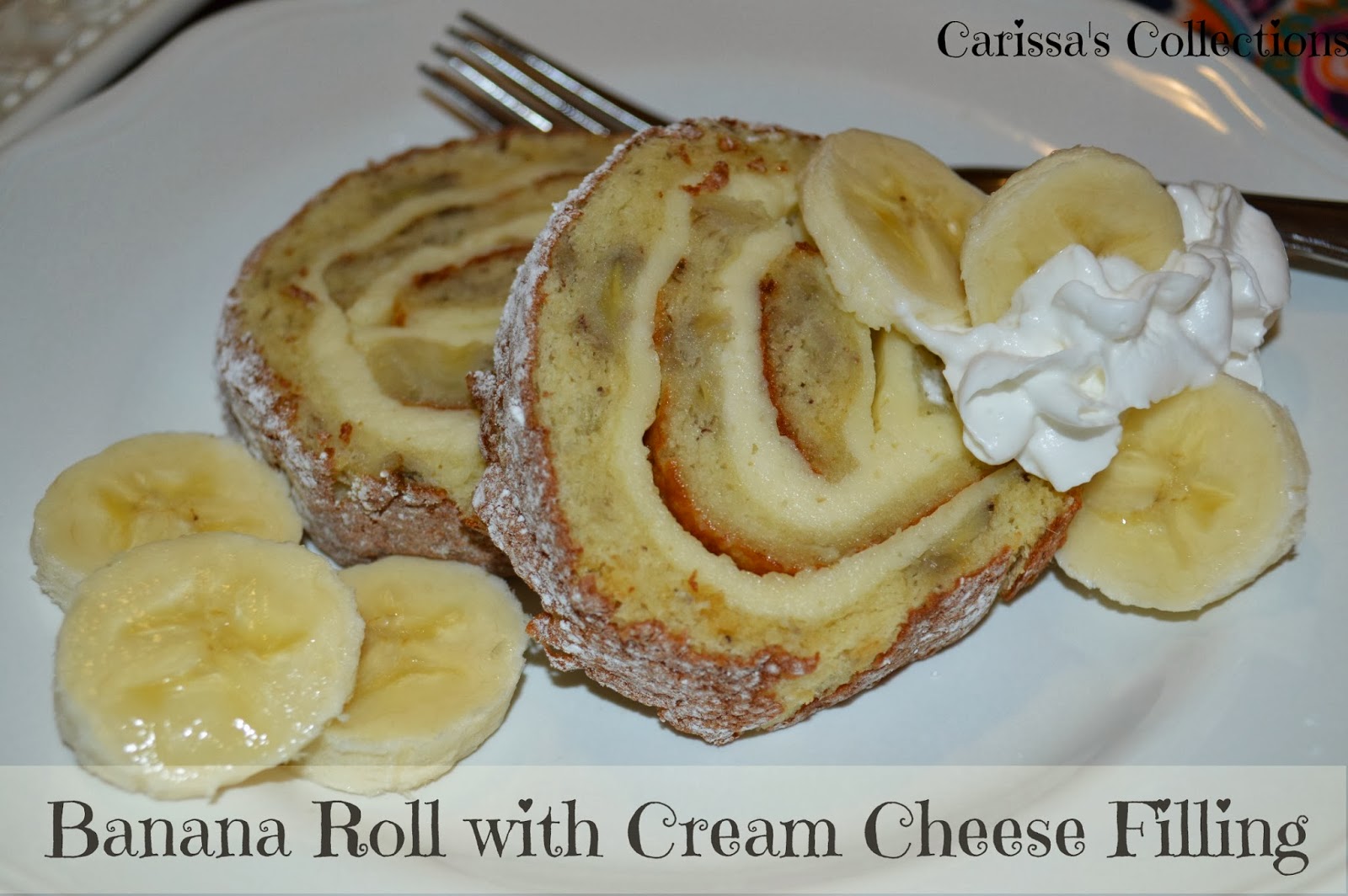 Carissa's Collections: Banana Roll with Cream Cheese Filling