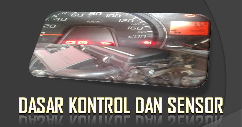BELAJAR OTOMOTIF: DASAR KONTROL DAN SENSOR OTOMOTIF