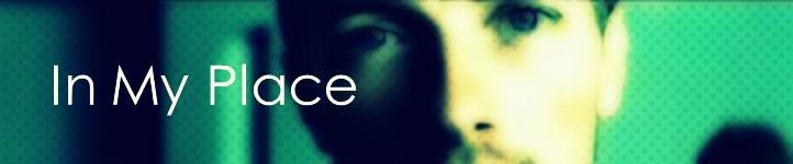 Coldplay SouFan: E o sentido? In My Place