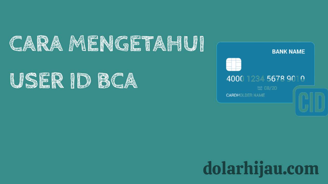 6 Cara Mengetahui User ID BCA (Aman dan Cepat) - Dolar Hijau