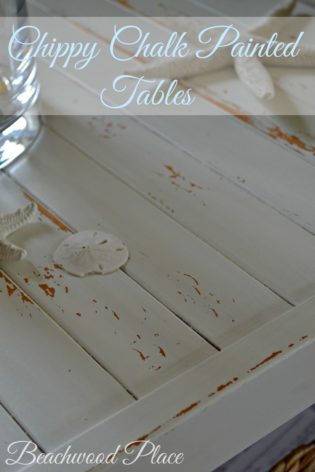 Beachwood Place: Chippy Chalk Painted Tables