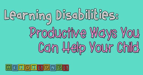 Learning Disabilities: Productive Ways You Can Help Your Child