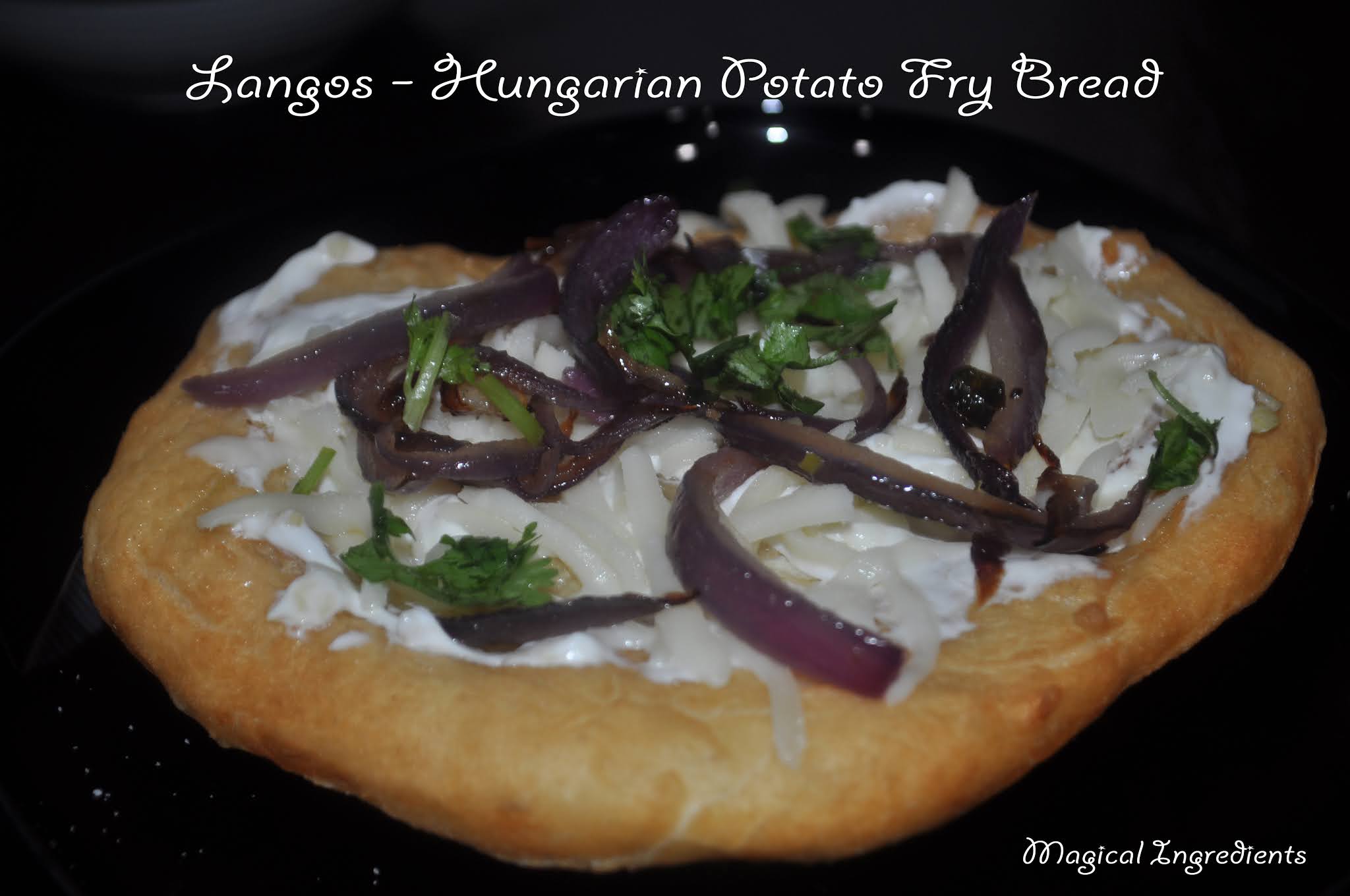 Langos - Hungarian Potato Fry Bread #EatTheWorld - Magical Ingredients