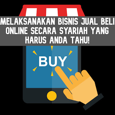 Pelaksanaan Jual Beli Online Dalam Islam - We Share & Care