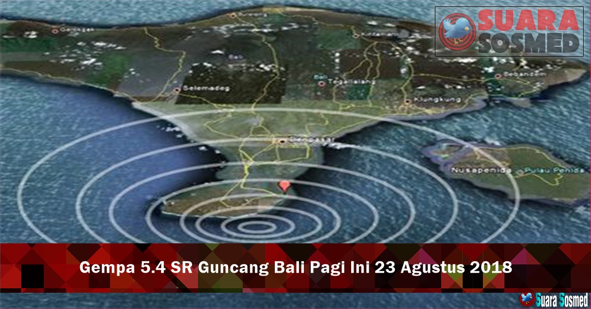 Gempa 5.4 SR Guncang Bali Pagi Ini 23 Agustus 2018 - WASOS
