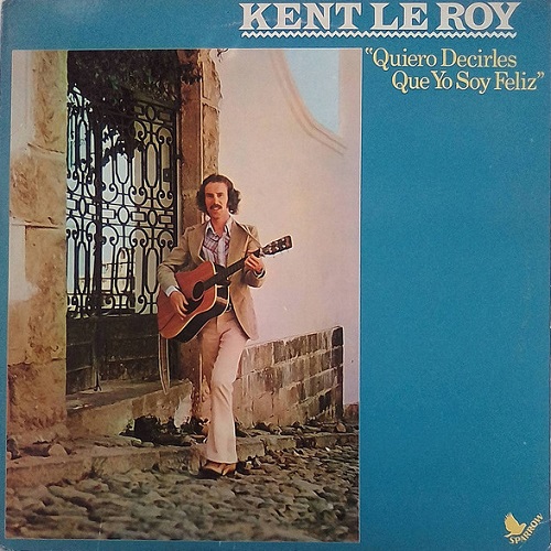 Quiero decirles que soy feliz - Kent LeRoy