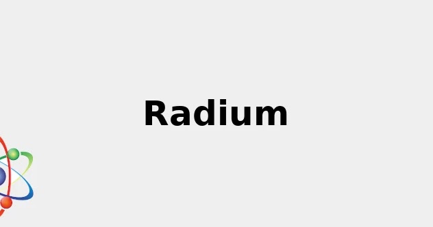 Chemical Symbol Ra (+ Cool facts: Color, Uses and more...) 2022