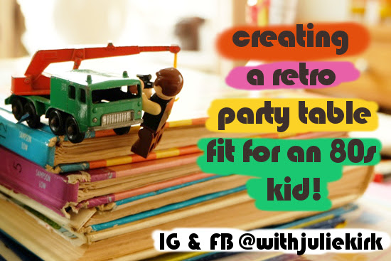 notes on paper: How to create a retro party table fit for an 80s kid ...