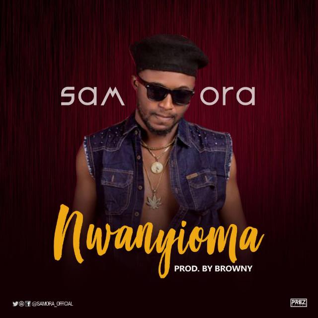 [Music] Samora - Nwanyioma | NG EXCLUSIVE