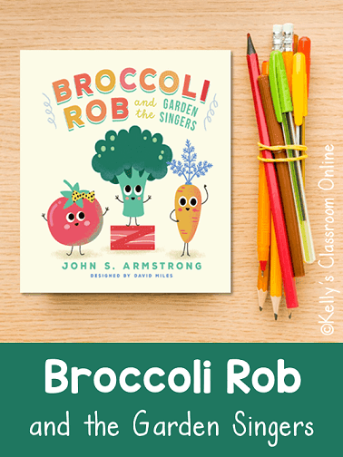 Kelly's Classroom Online: Broccoli Rob and the Garden Singers by John S ...