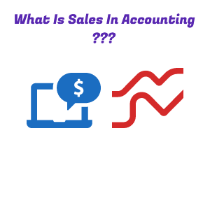 What Is Sales In Accounting