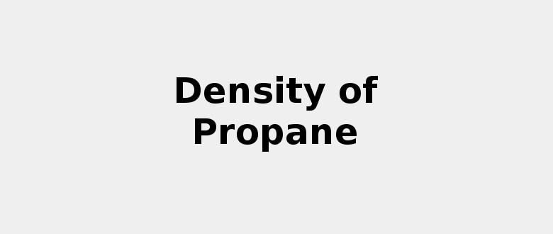 Density of Propane {🪨 2022 update}