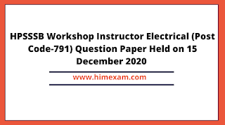 HPSSSB Workshop Instructor Electrical (Post Code-791) Question Paper Held on 15 December 2020 ...