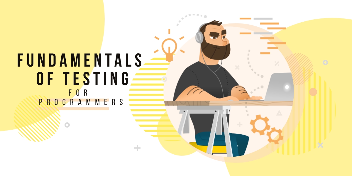 Fundamentals of Testing for Programmers