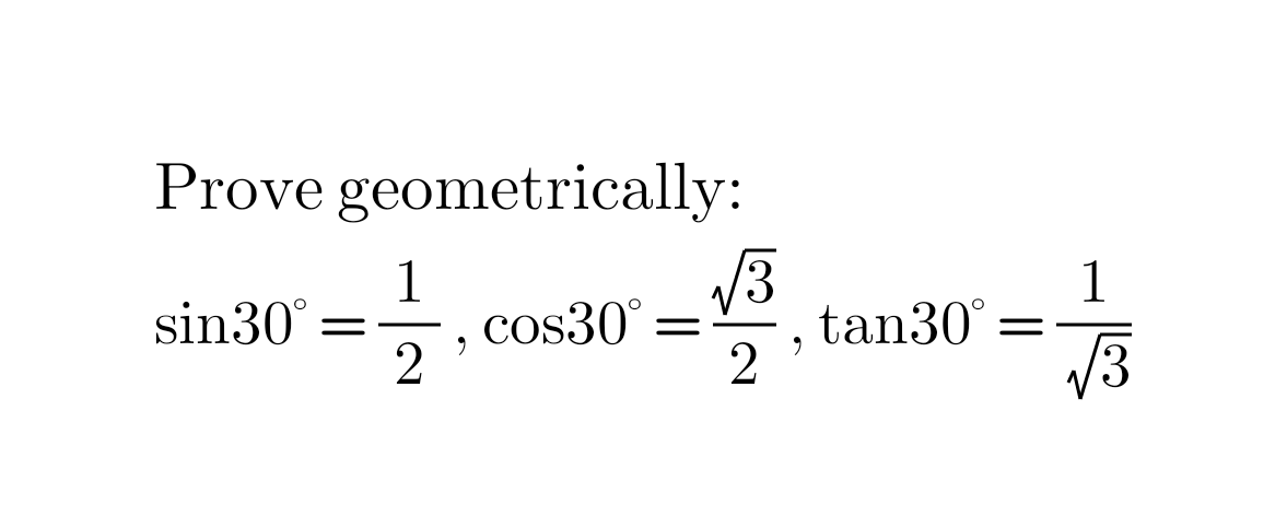 Prove geometrically, the value of sin30°, cos30° and tan30 ...