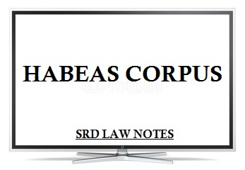 HABEAS CORPUS - SRD Law Notes