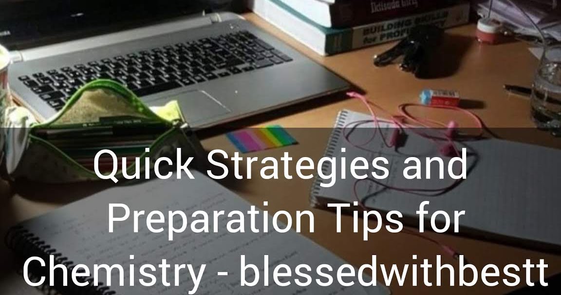 Quick Strategies and Preparation Tips for Chemistry - blessedwithbestt