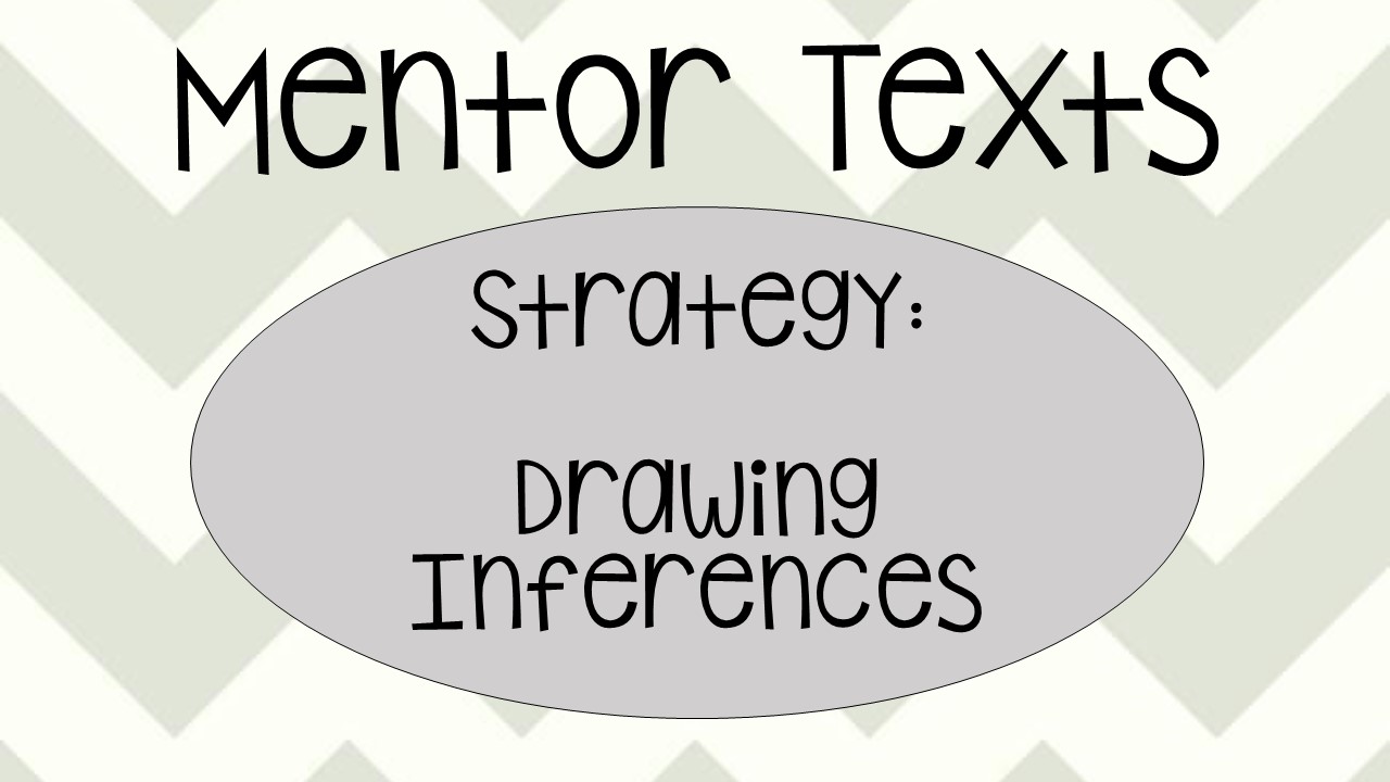 Mentor Texts {Drawing Inferences} - For the Love of Teaching