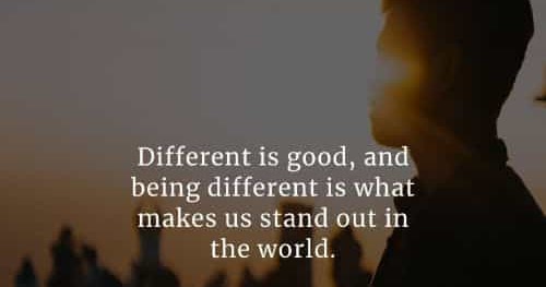 30 Being different quotes that'll help embrace your uniqueness